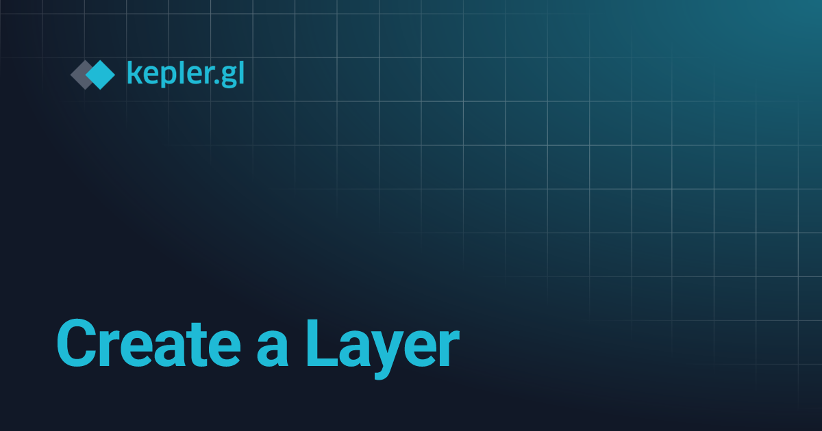 Create a Layer | kepler.gl