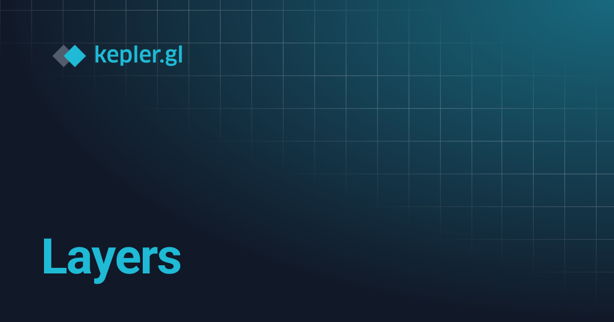 Layers | kepler.gl