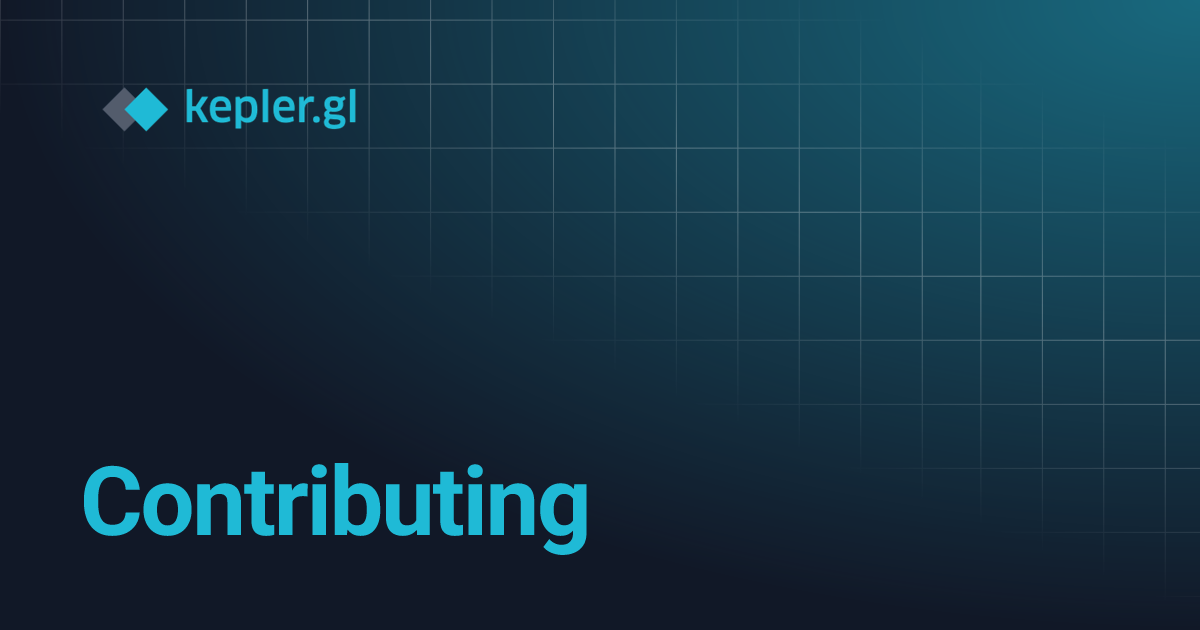 Contributing | kepler.gl