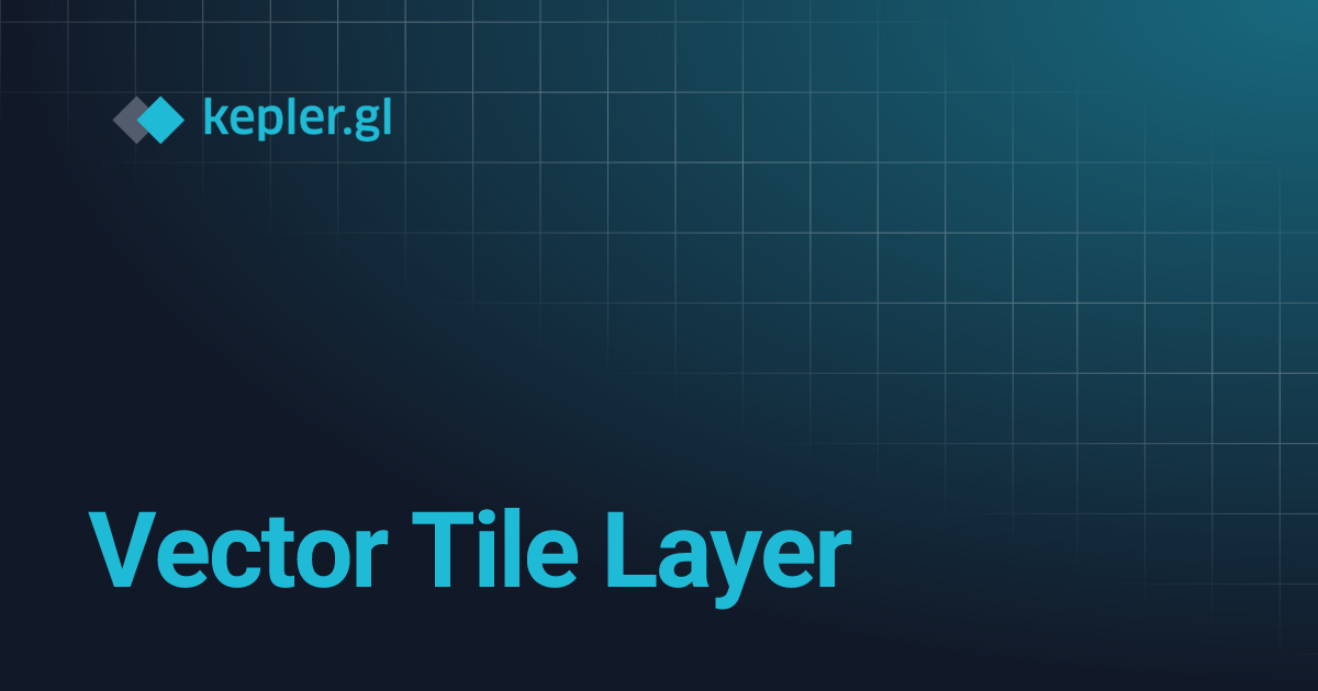 Vector Tile Layer | kepler.gl